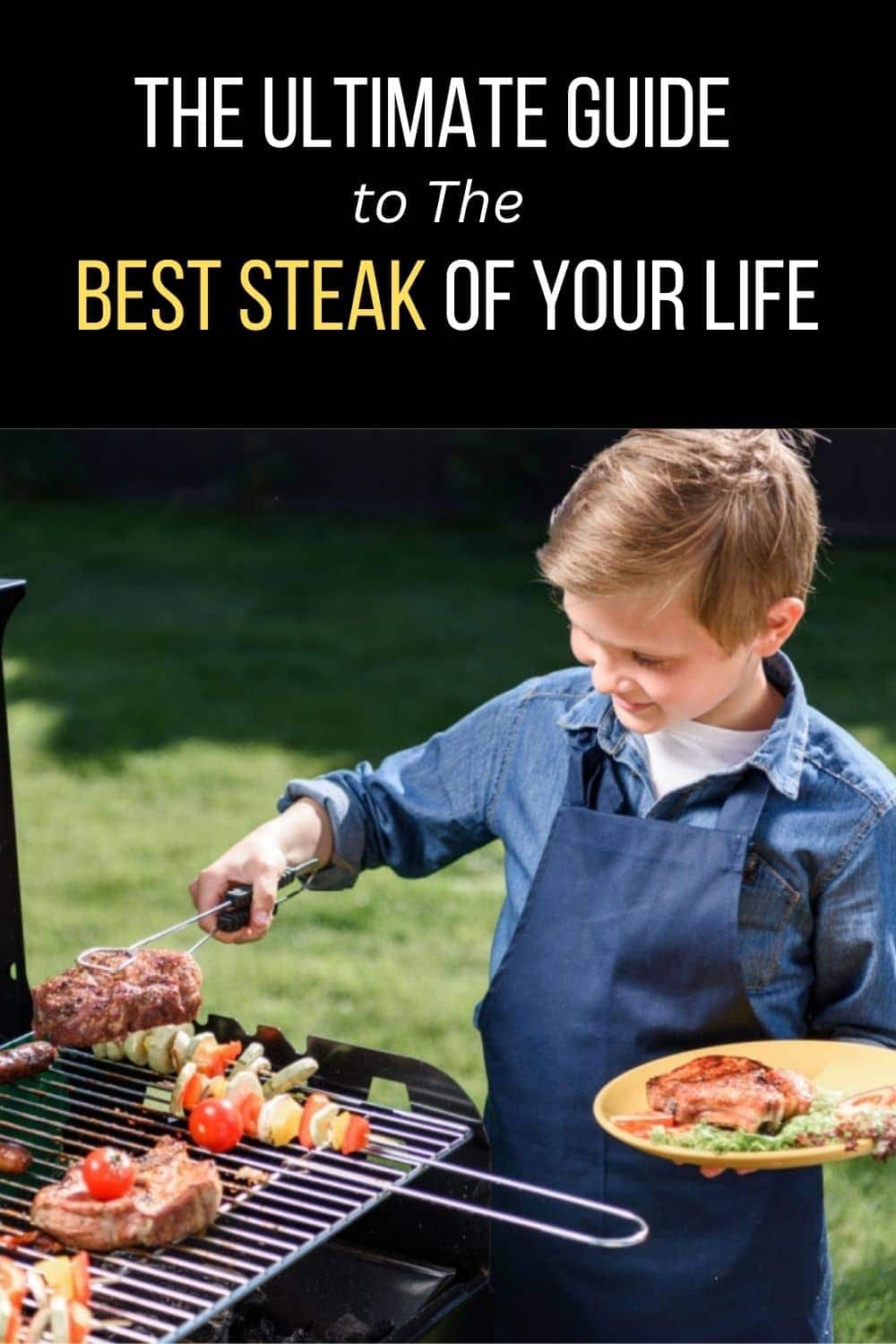 The Ultimate Guide To The Best Steak Of Your Life
